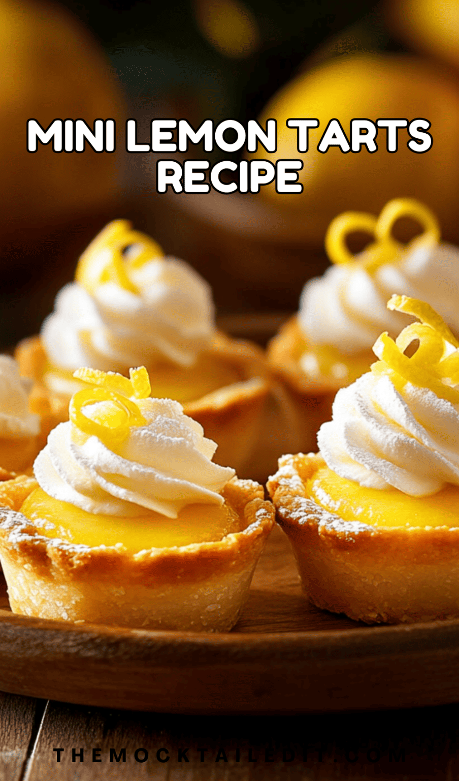 Mini Lemon Tarts: A Tangy, Bite-Sized Dessert - The Mocktail Edit