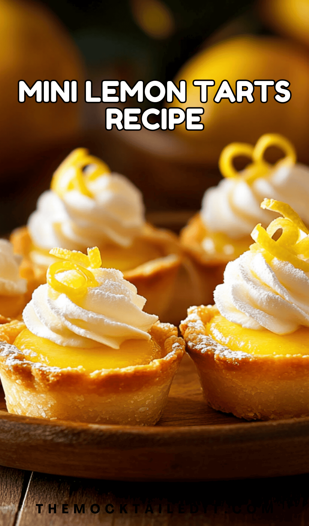 Mini Lemon Tarts: A Tangy, Bite-Sized Dessert - The Mocktail Edit